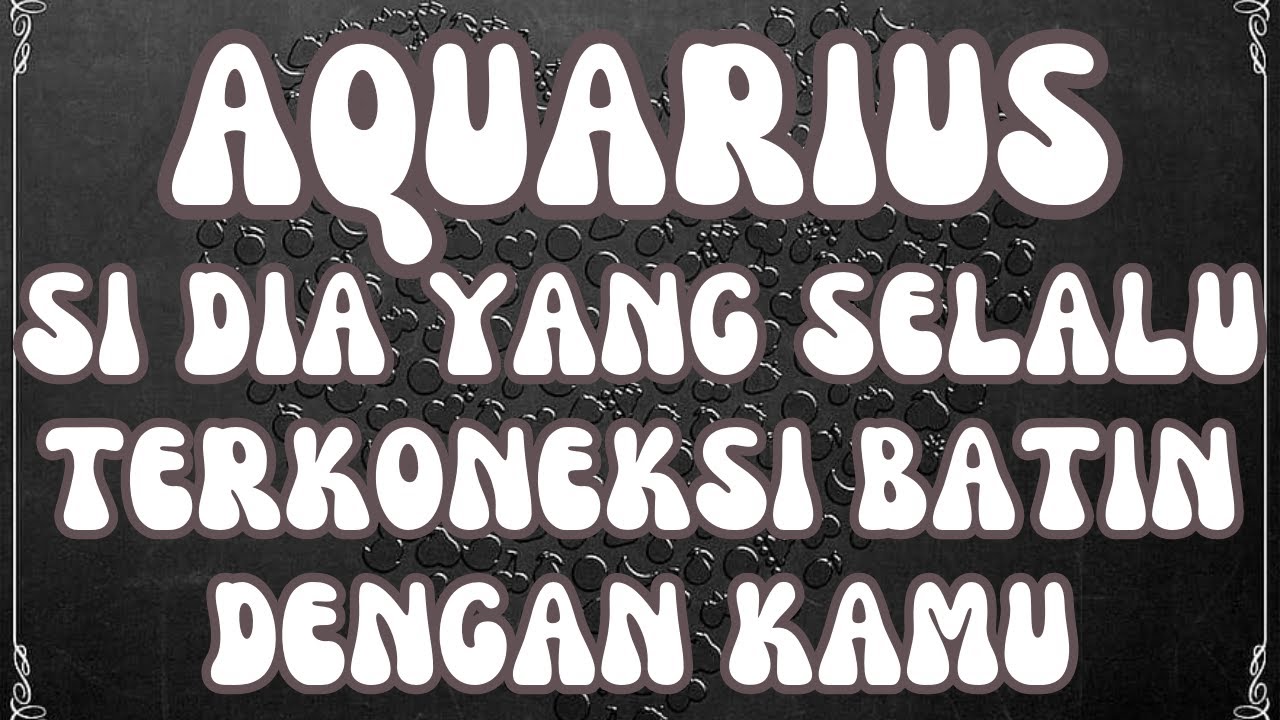 AQUARIUS♒️SI DIA YANG SELALU TERKONEKSI BATIN DENGAN KAMU♥️🌹#aquarius # ...