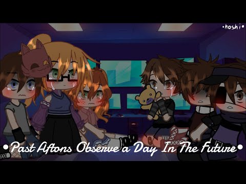 •Past Aftons Observe a day in their future lives• //•hoshi•//