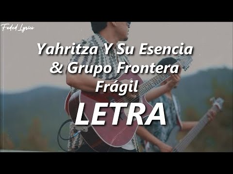 Yahritza Y Su Esencia & Grupo Frontera - Frágil 💔| LETRA - YouTube