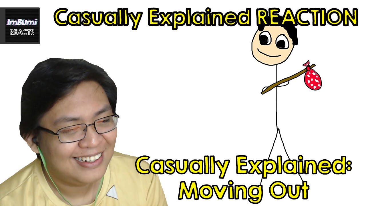 Casually Explained: Moving Out | Casually Explained | ImBumi Reaction ...