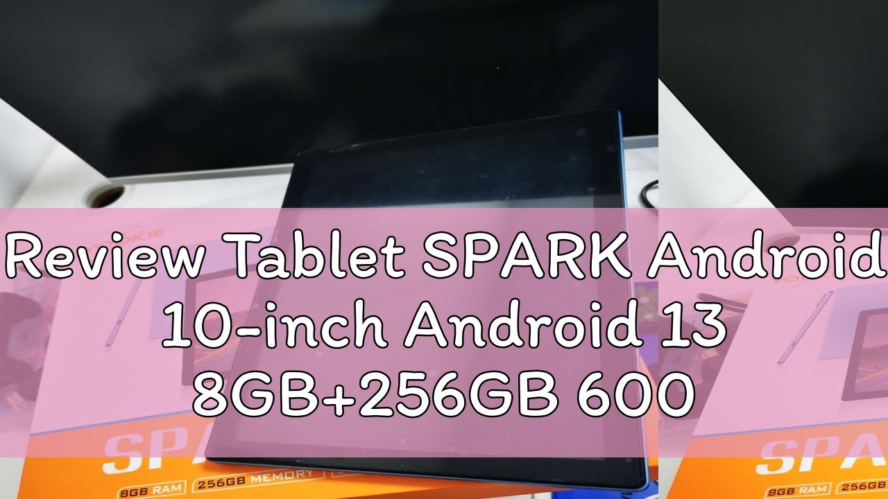 Review Tablet SPARK Android 10-inch Android 13 8GB+256GB 6000mAh Dual ...