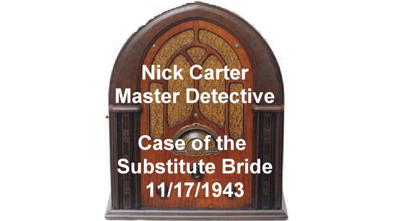 Nick Carter Case of Substitute Bride Old Time Radio otr - YouTube
