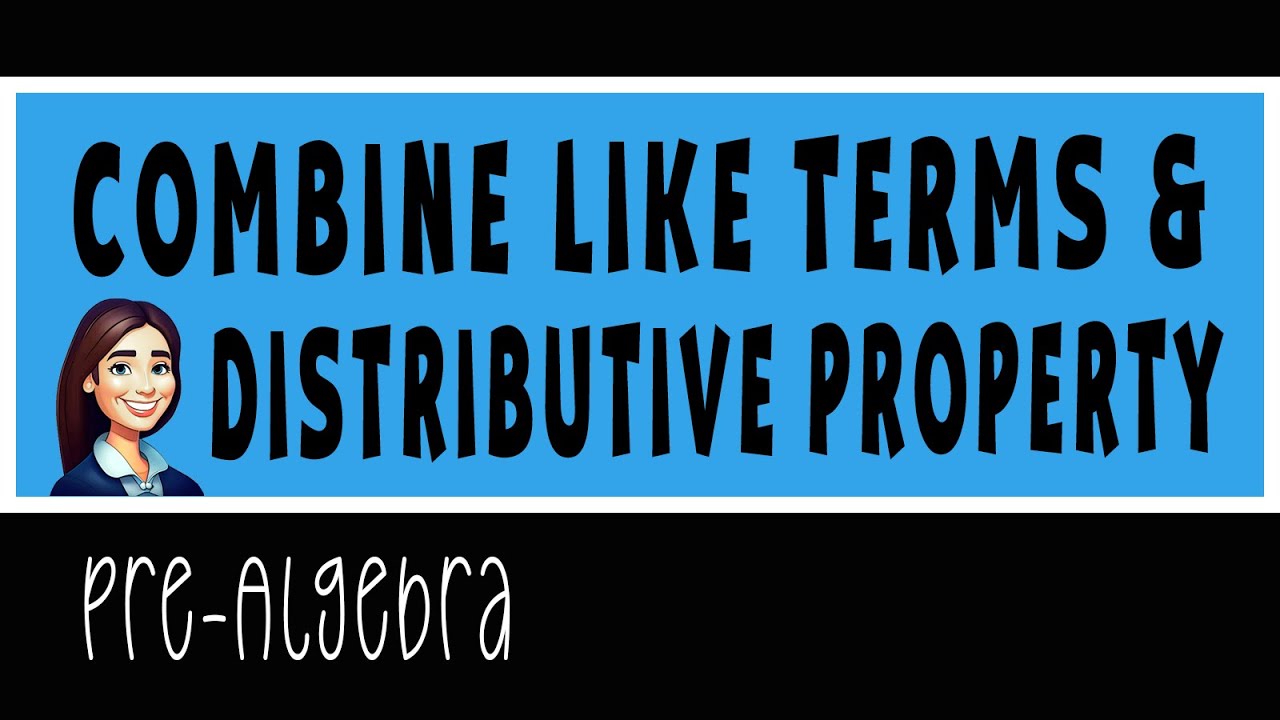 Pre-Algebra - Combine Like Terms & Distributive Property - YouTube