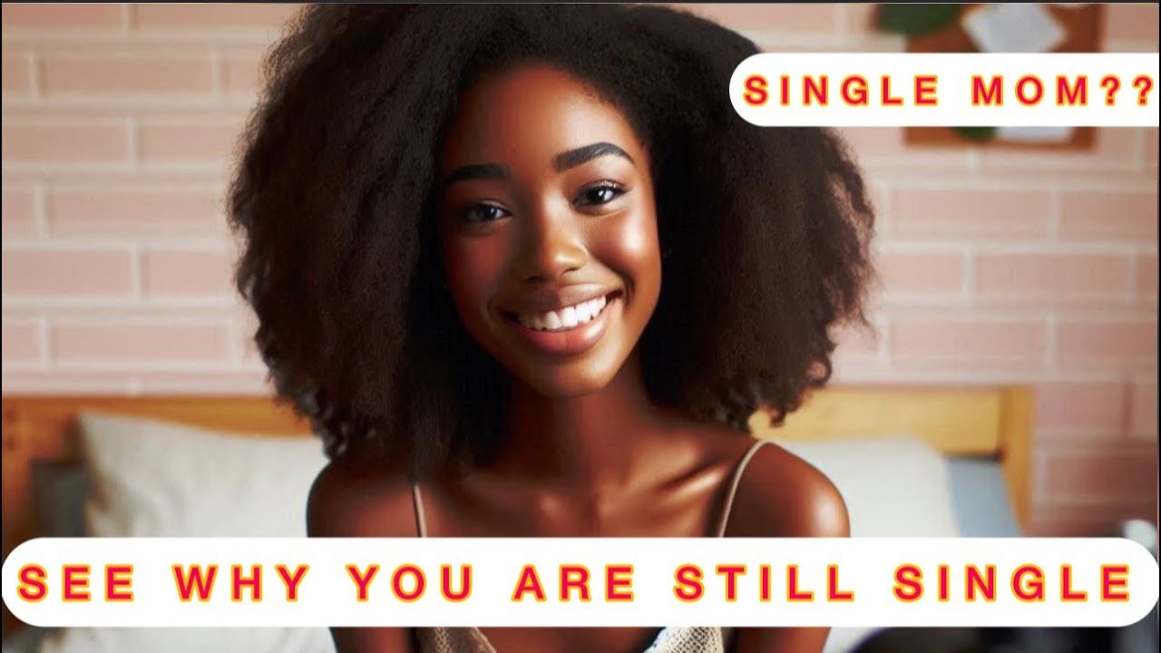 Here Is Why You Are Still Single 👇🏼 Single Mothers/Single Girls Stop ...