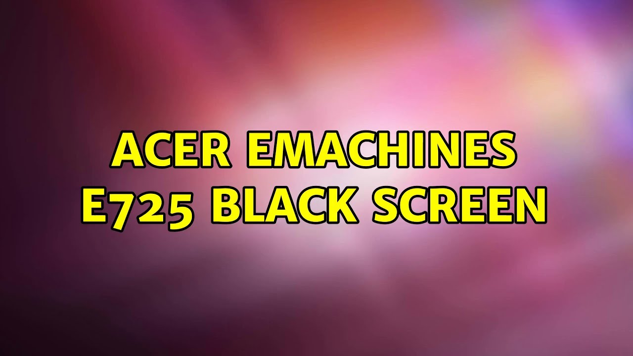 Ubuntu: Acer emachines e725 black screen - YouTube