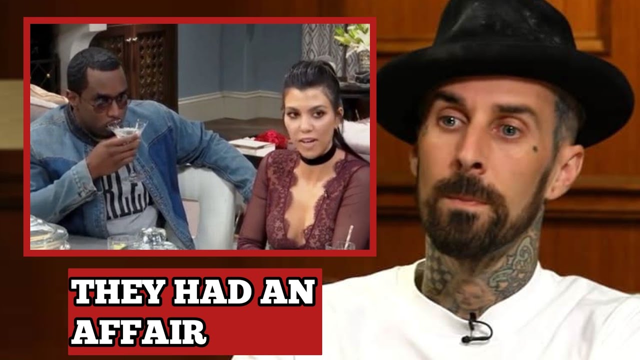 Travis Barker ANGRY after finding out Kourtney had an affair with Diddy ...