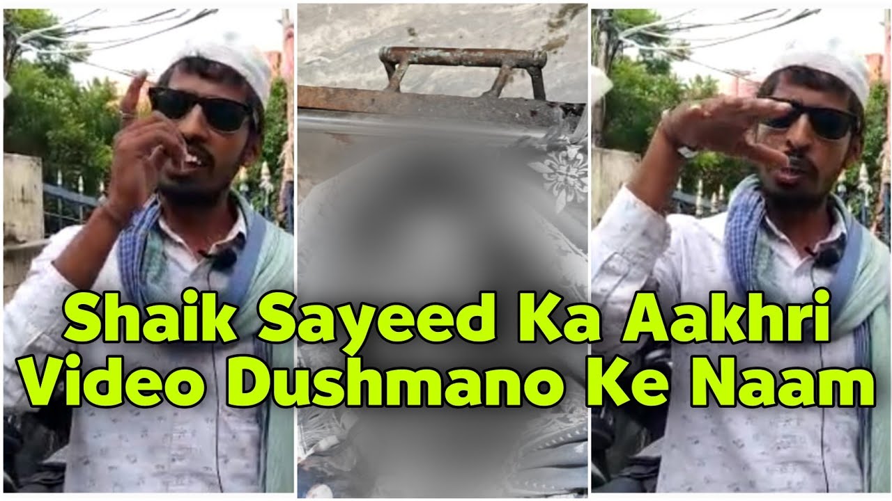 Shaik Sayeed ka Aakhir Video | Jisme Marhoom apne dushmano Ko Paigham ...
