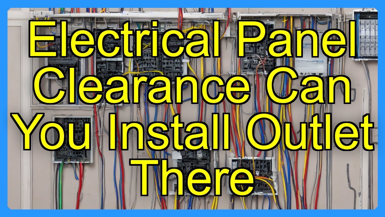 Electrical Panel Clearance Can You Install Outlet There - YouTube