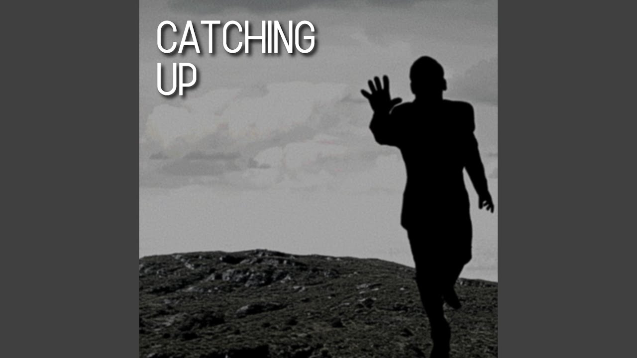 Catching Up - YouTube