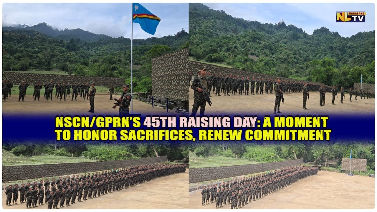 NSCN/GPRN’S 45TH RAISING DAY: A MOMENT TO HONOR SACRIFICES, RENEW ...