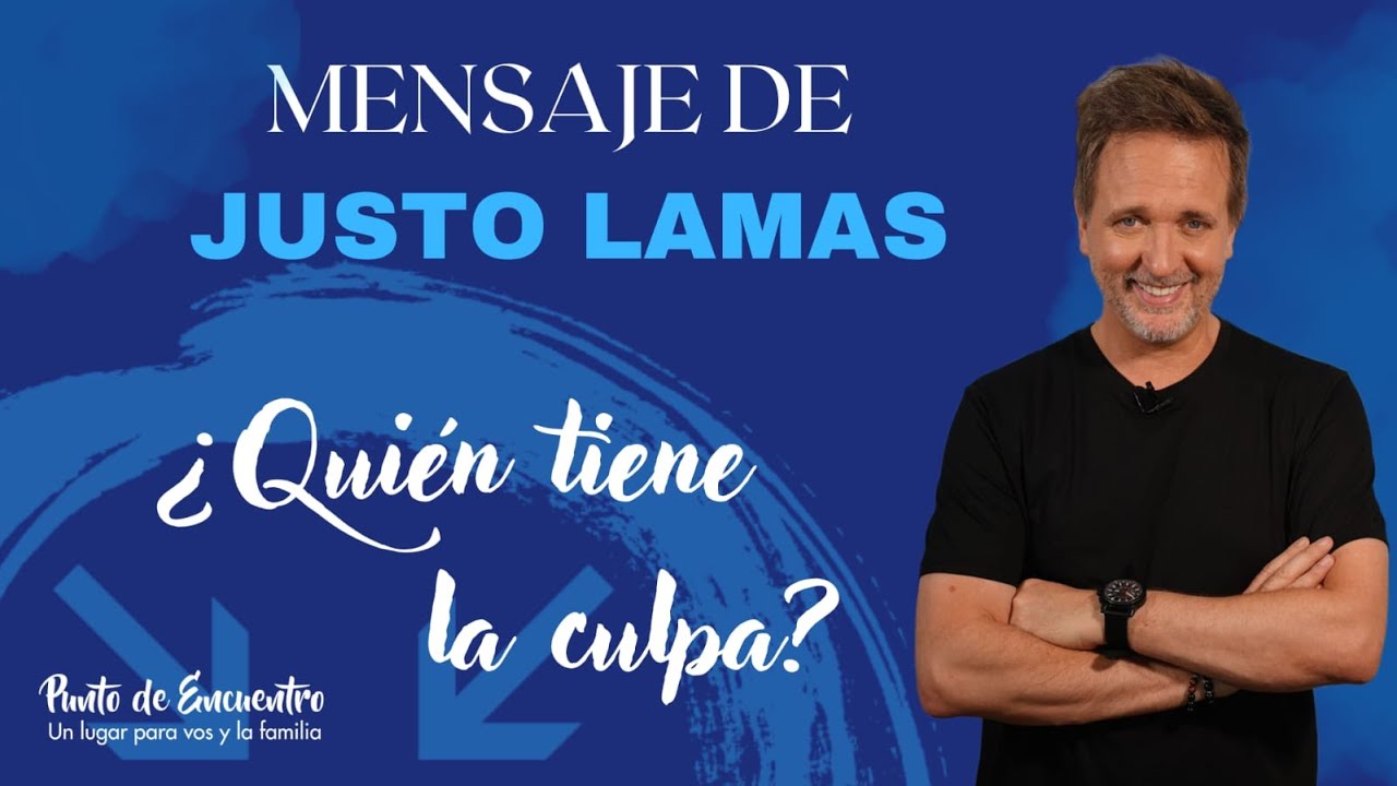 ¿QUIEN TIENE LA CULPA? | JUSTO LAMAS | PUNTO DE ENCUENTRO | DOMINGO 28 ...