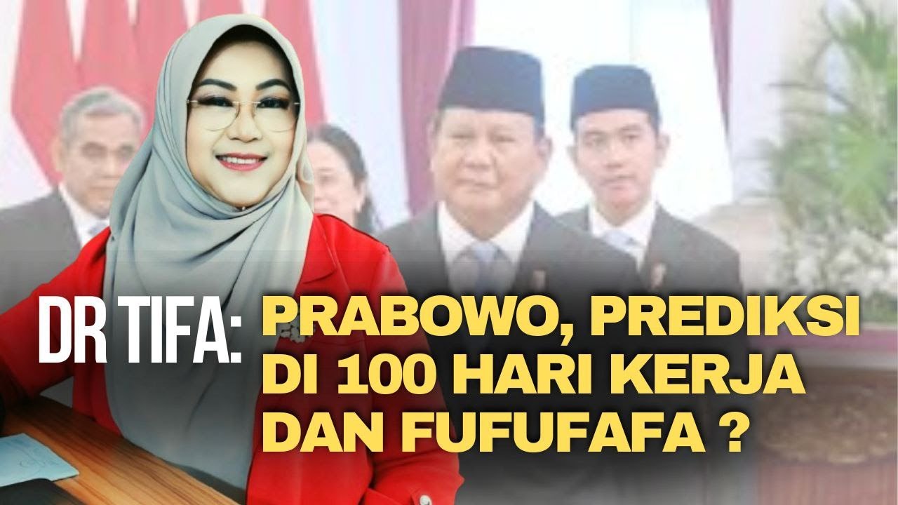 DR TIFA: PRESIDEN PRABOWO, PREDIKSI DI 100 HARI KERJA dan FUFUFAFA ...