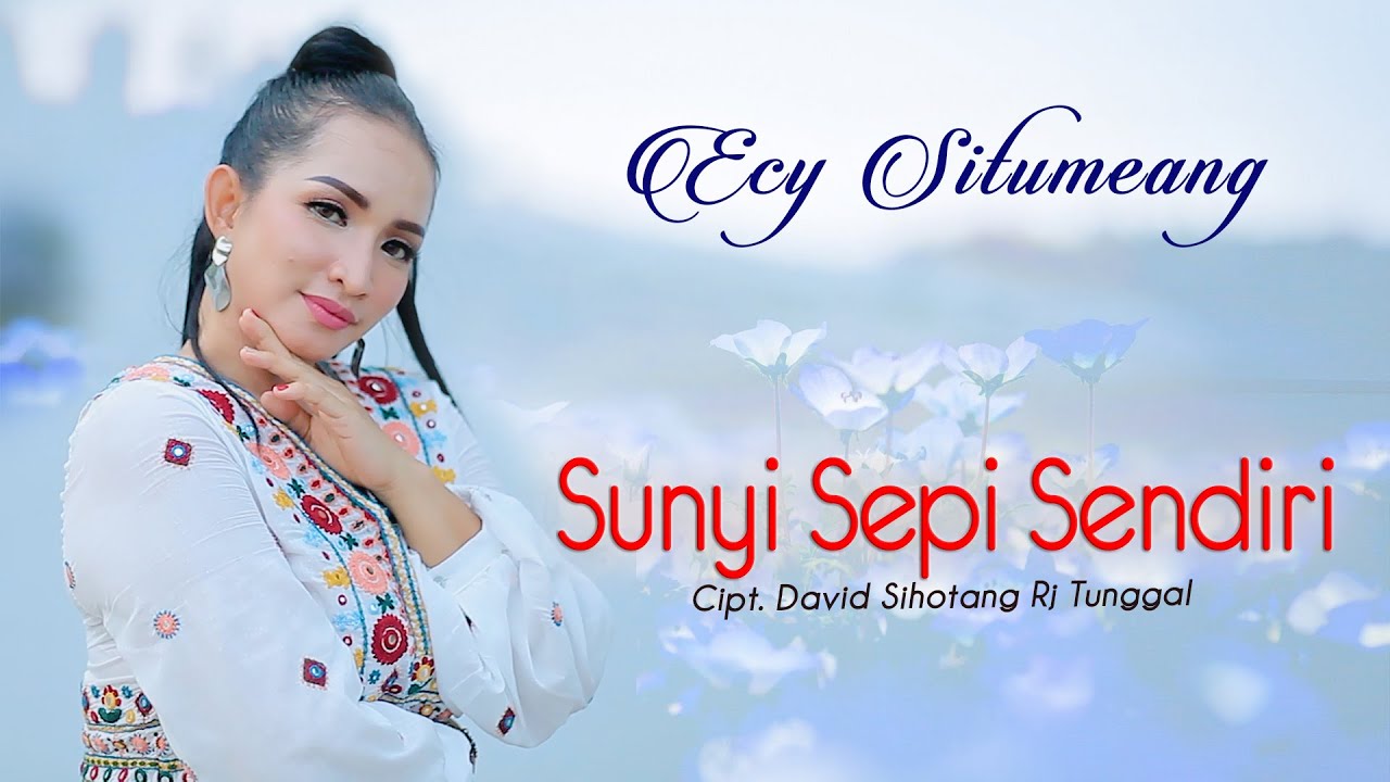 SUNYI SEPI SENDIRI - Ecy Situmeang [Video Music Official] - YouTube