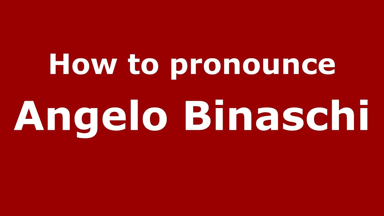 How to pronounce Angelo Binaschi (Italian/Italy) - PronounceNames.com ...