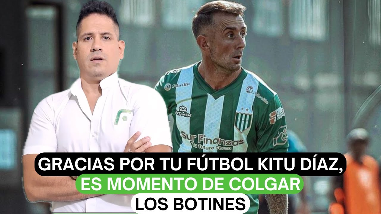 Gracias por tu fútbol Kitu Díaz, es momento de colgar los botines - YouTube