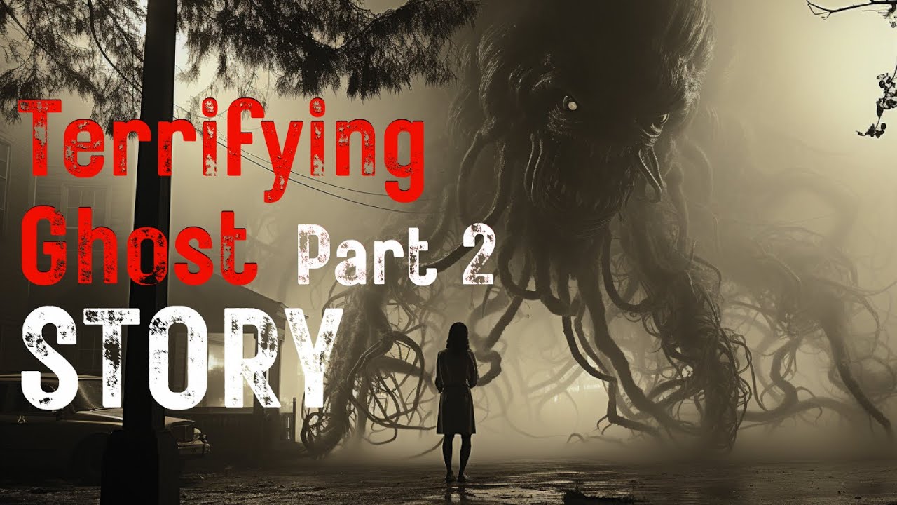 Terrifying Ghost Encounter - Part 2 - A Chilling Horror Story That Will ...