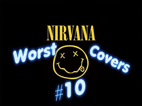 Worst Nirvana Cover #10