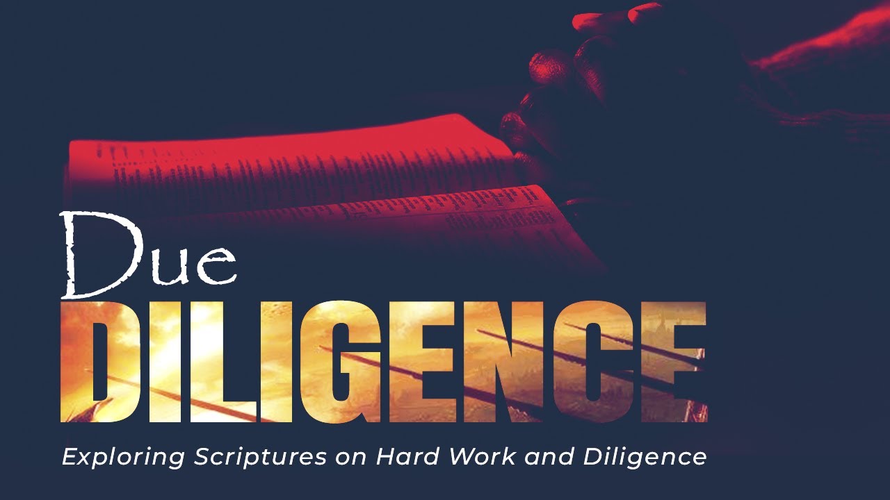 Due Diligence Exploring Scriptures on Hard Work and Diligence - YouTube