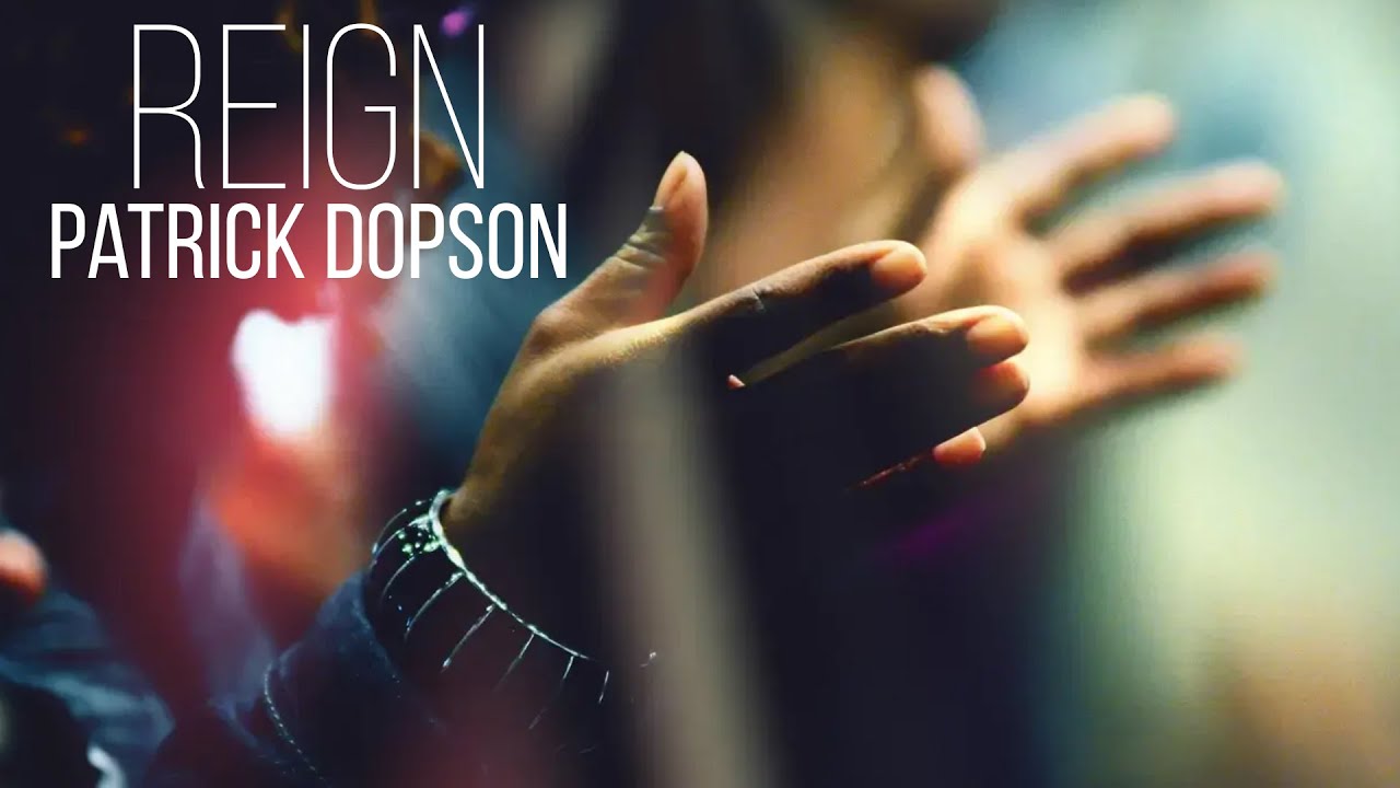 Reign - Patrick Dopson Lyrics - YouTube
