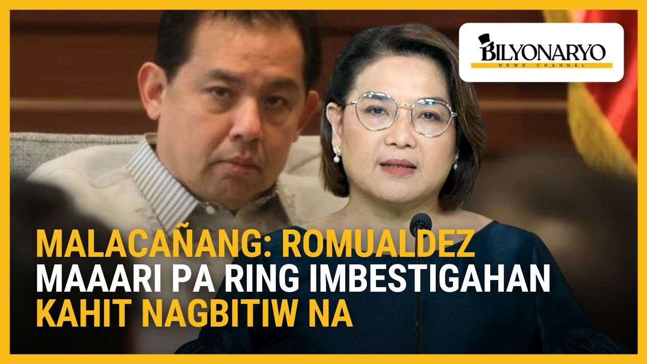 Malacañang: Romualdez maaari pa ring imbestigahan kahit nagbitiw na ...