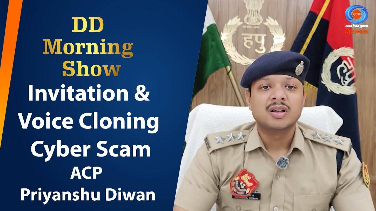 DD Morning Show | Invitation & Voice Cloning Cyber Scam | ACP Priyanshu ...