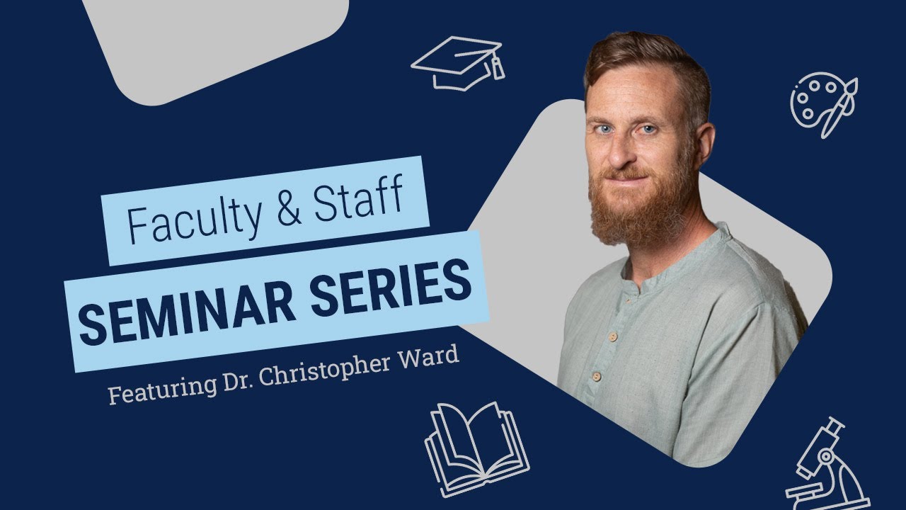 Faculty & Staff Seminar - Dr. Christopher Ward - YouTube