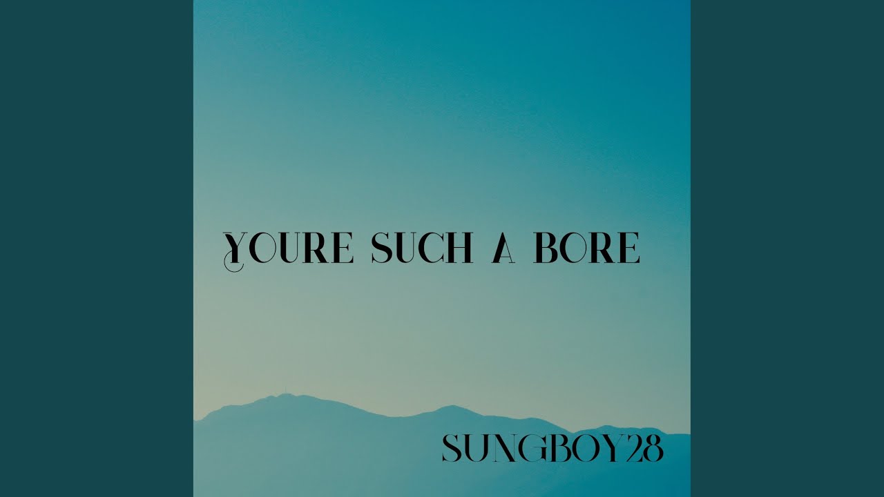 You’re Such A Bore (2022 Remastered Version) - YouTube