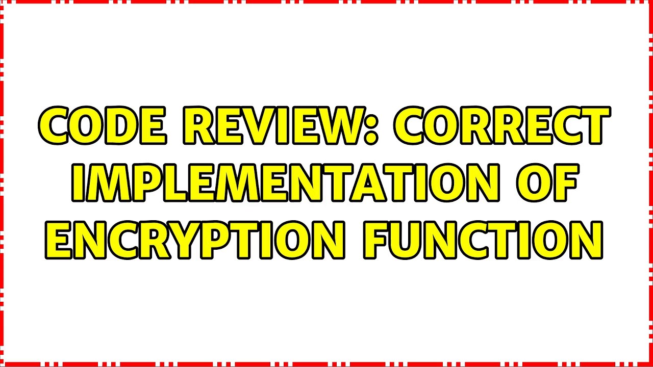 Code Review: Correct implementation of encryption function (2 Solutions!!) - YouTube