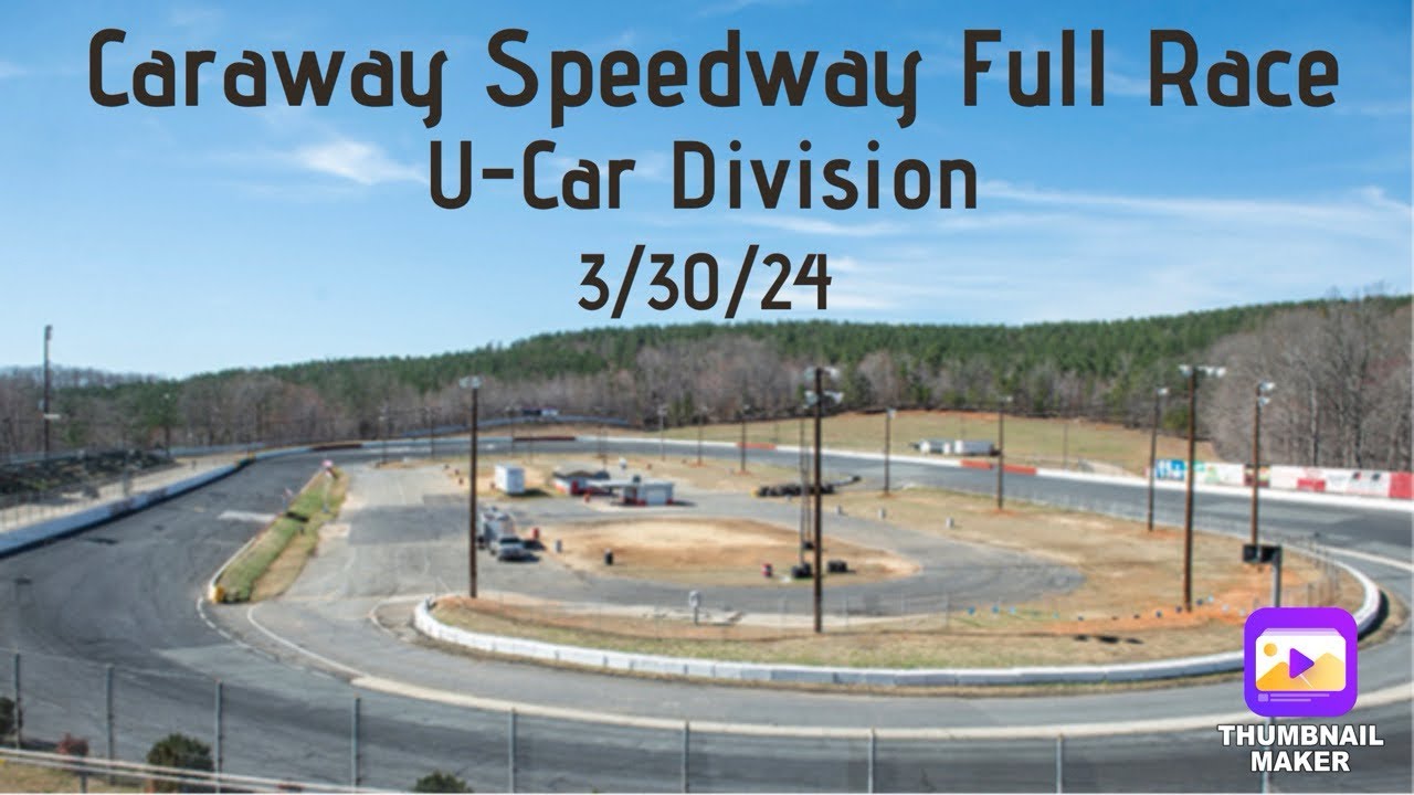Short Track Racing Full Race: Caraway Speedway U-Car Division 3/30/24 ...