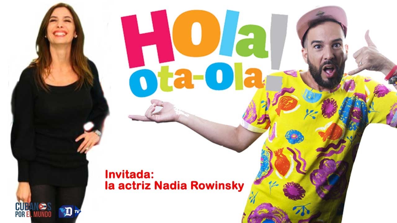 "Hola! Ota-Ola" Alex Otaola entrevista a Nadia Rowinsky - YouTube