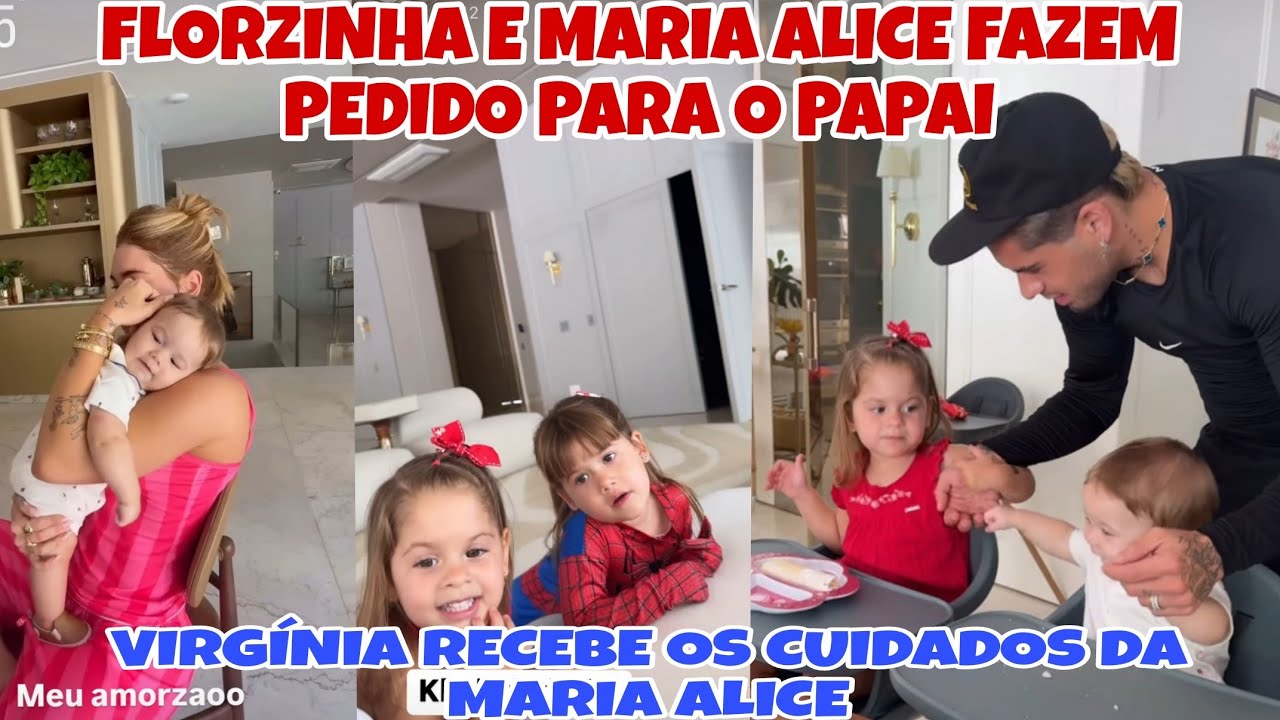 ️FLORZINHA E MARIA ALICE FAZEM PEDIDO PARA O PAPAI VIRGÍNIA RECEBE OS ...
