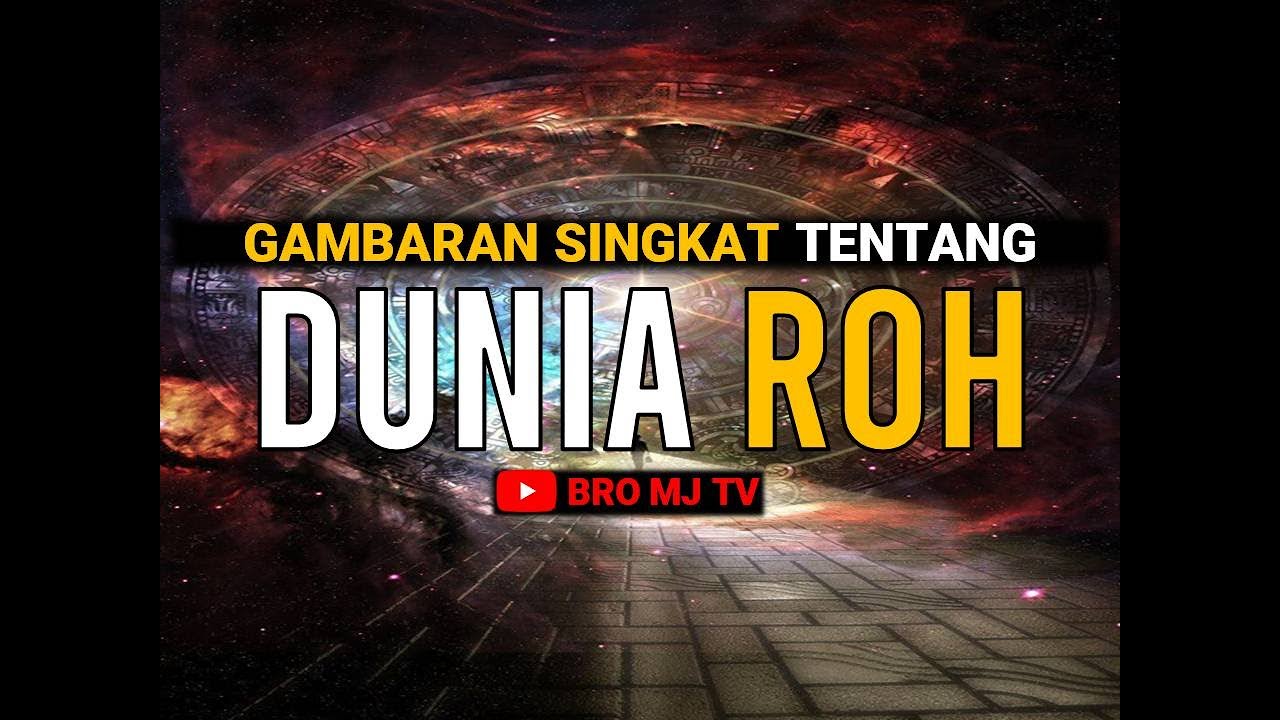 DUNIA ROH | GAMBARAN SINGKAT TENTANG ALAM ROH - YouTube