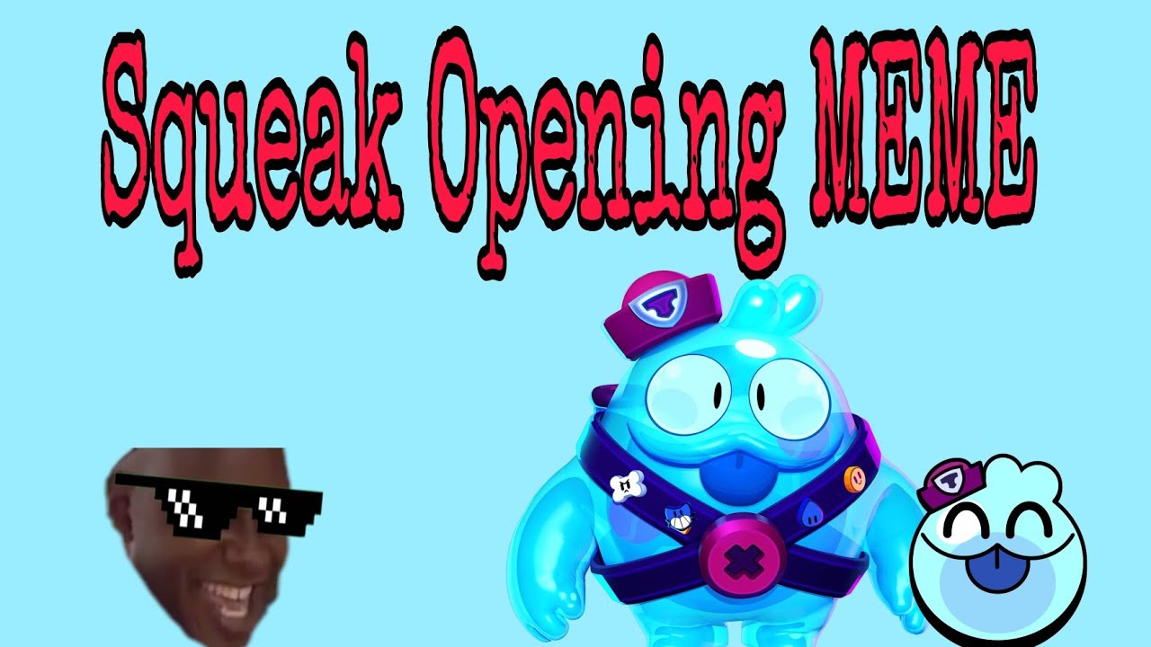 SQUEAK OPENING MEME | BRAWLSTARS | NEW BRAWLER - YouTube