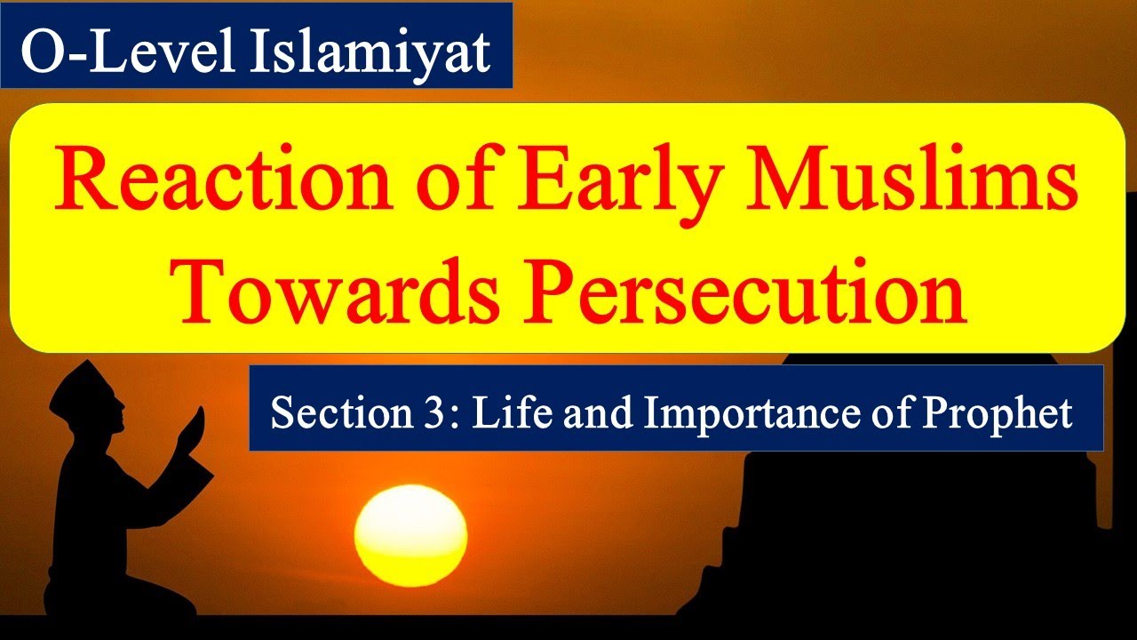 Reaction of Early Muslims Toward Persecution | O-Level Islamiyat 2058 ...