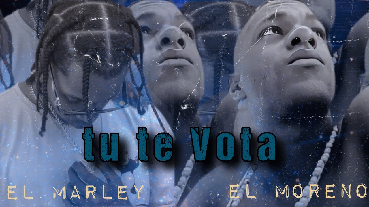 EL MARLEY EL MORENO TU TE VOTA el tema original está en telegram, palo ...