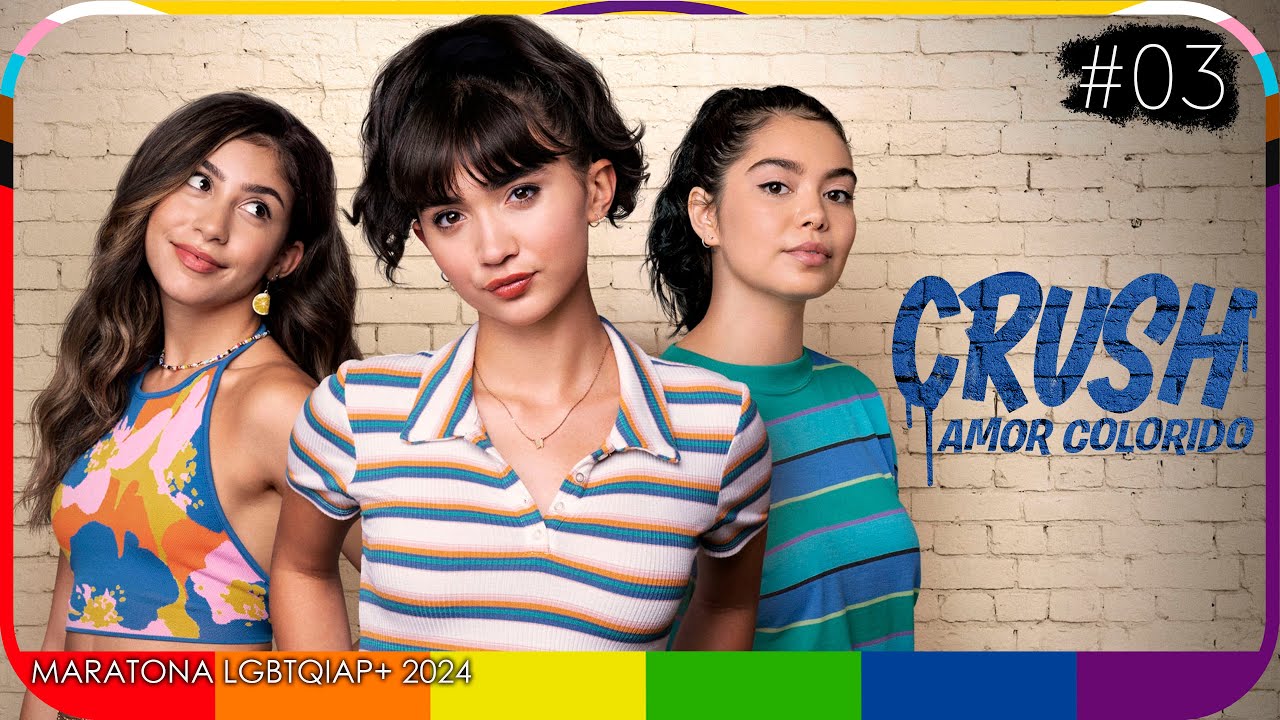 CRUSH: AMOR COLORIDO (2022): Aqui nós somos maioria | MARATONA ...