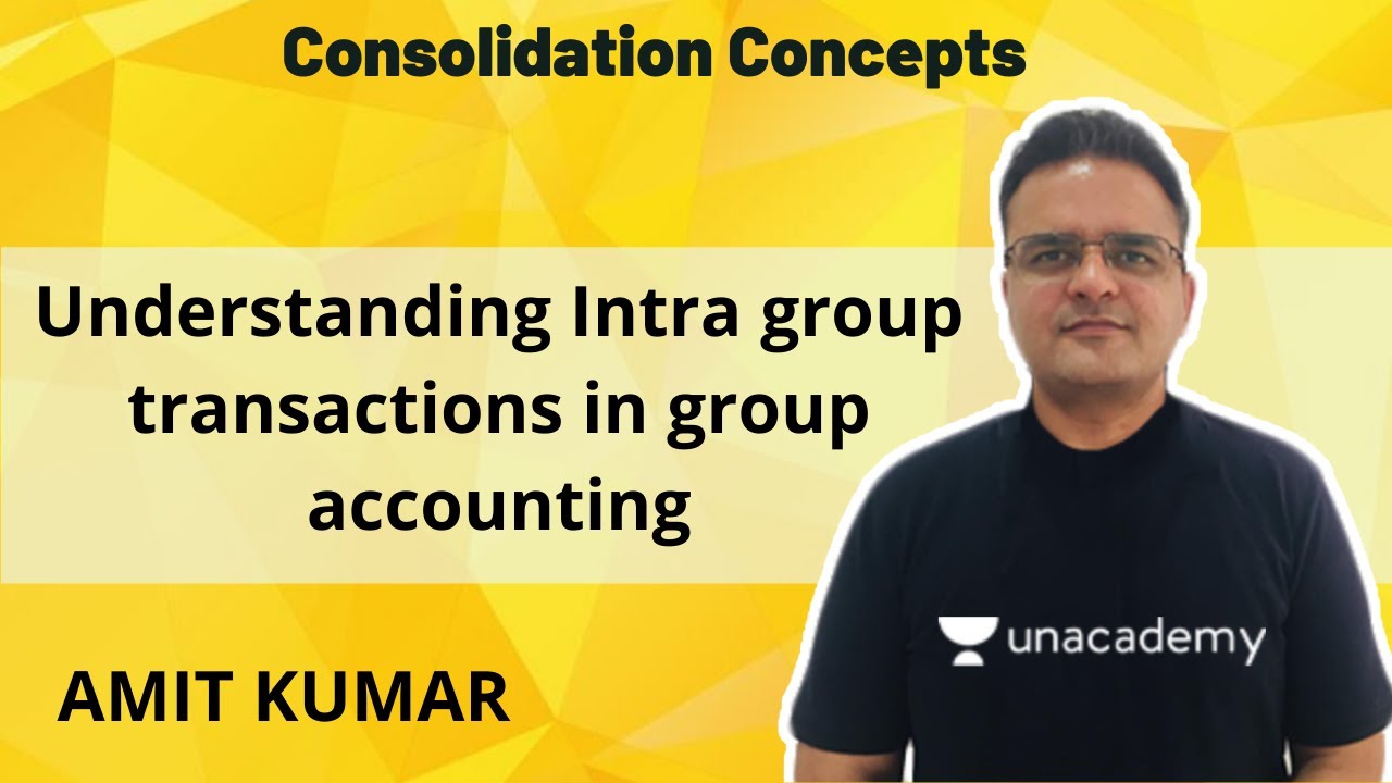Understanding Intra group transactions in group accounting | Amit Kumar ...