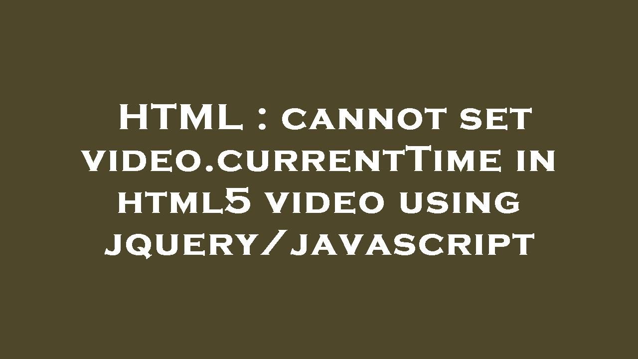 Html Cannot Set Videocurrenttime In Html5 Video Using Jqueryjavascript Youtube 8658