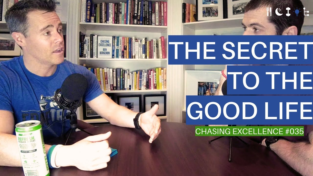 The Secret to the Good Life || Chasing Excellence with Ben Bergeron ...