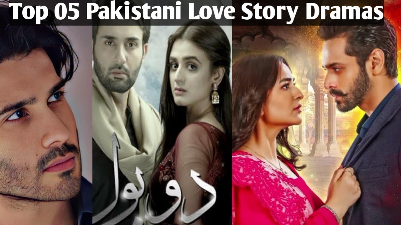 Top 05 Pakistani Love Story Dramas | Pak Love Story Dramas | Pakistani ...