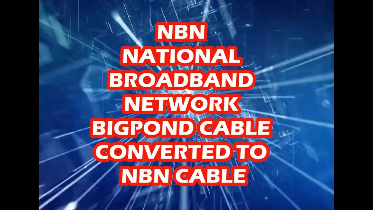 Bigpond Cable convert to NBN Cable (HFC network to NBN) Nov 23 to Dec ...
