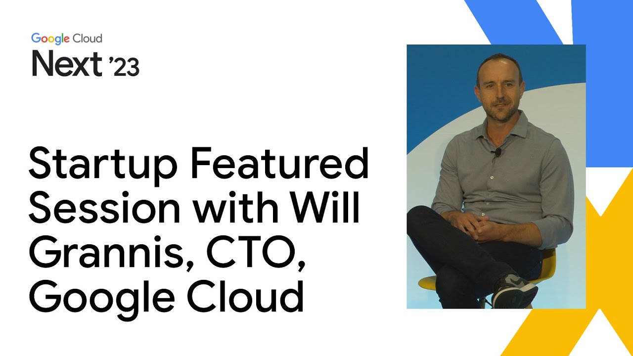 Startup Featured Session with Will Grannis, CTO, Google Cloud - YouTube