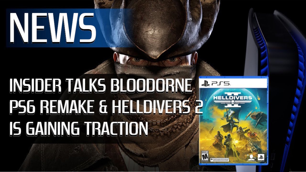 Insider Talks Bloodborne PS6 Remake & Helldivers 2 Is Gaining Traction ...