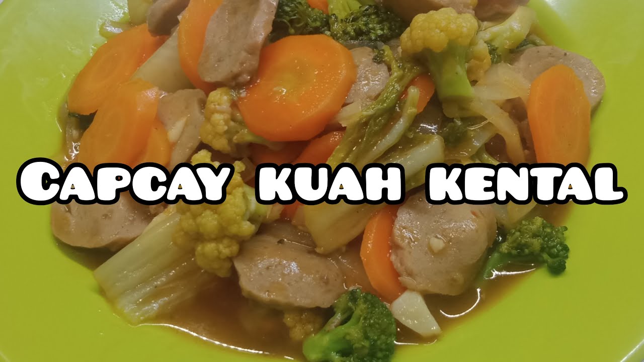 CARA MEMBUAT CAPCAY KUAH KENTAL || PRAKTIS, MUDAH DAN ENAK - YouTube