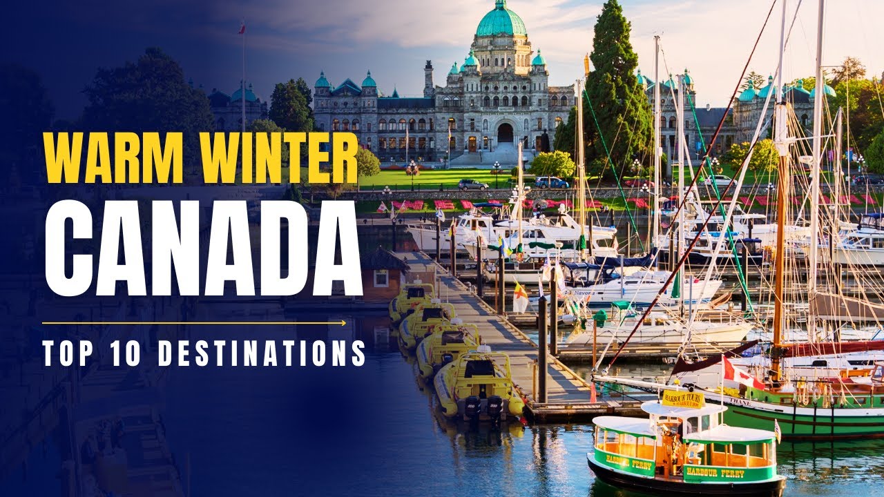 Top 10 Warmest Winter Destinations in Canada - YouTube