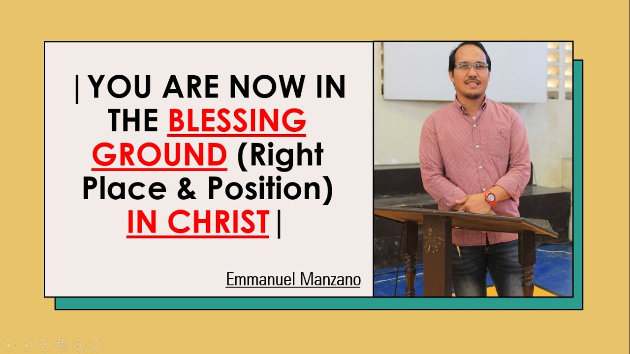 YOU ARE NOW IN THE BLESSING GROUND (Right Place & Position) IN CHRIST ...