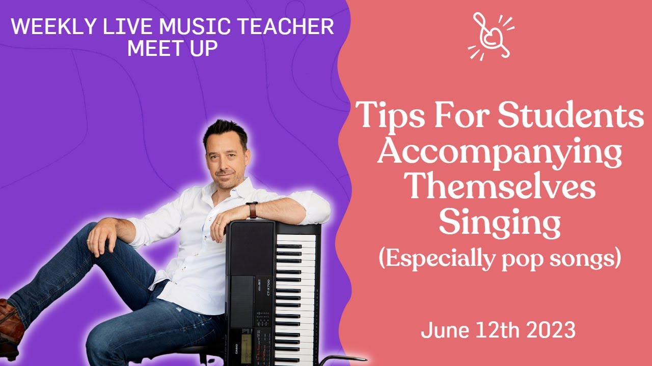 Tips For Students Accompanying Themselves Singing | Weekly Live Music ...