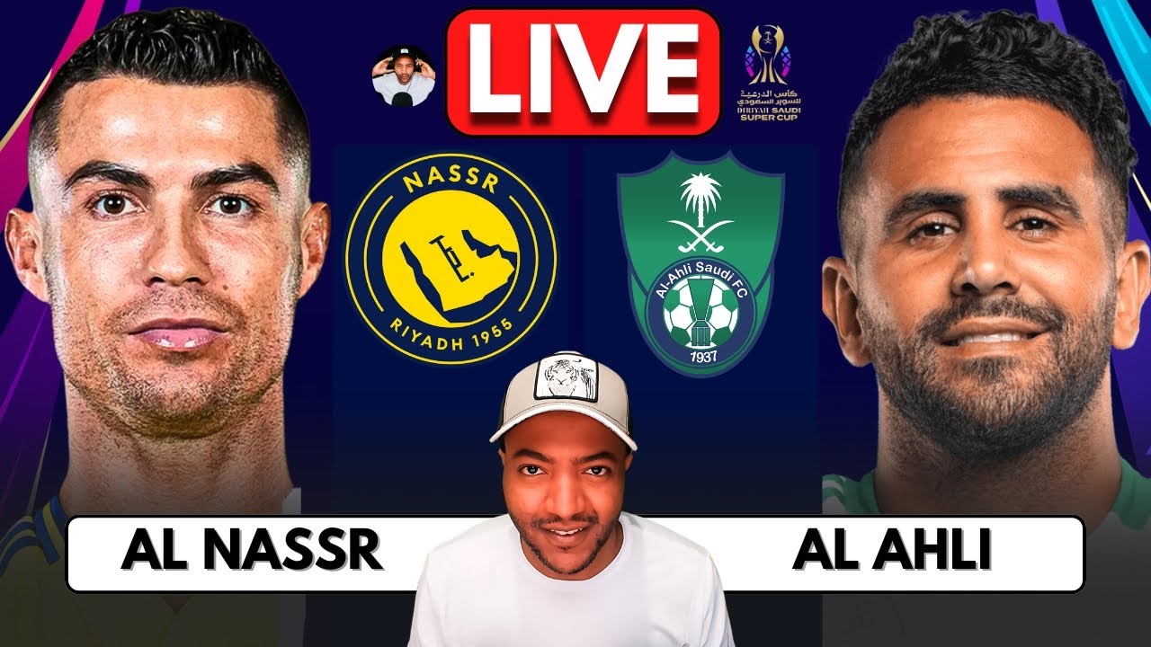 🔴 AL NASSR vs AL AHLI LIVE | Saudi Arabia Super Cup | Full Match LIVE ...
