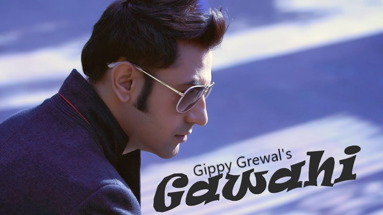 Gawahi || Gippy Grewal || New Punjabi Song 2018[5.1 Dolby Digital ...