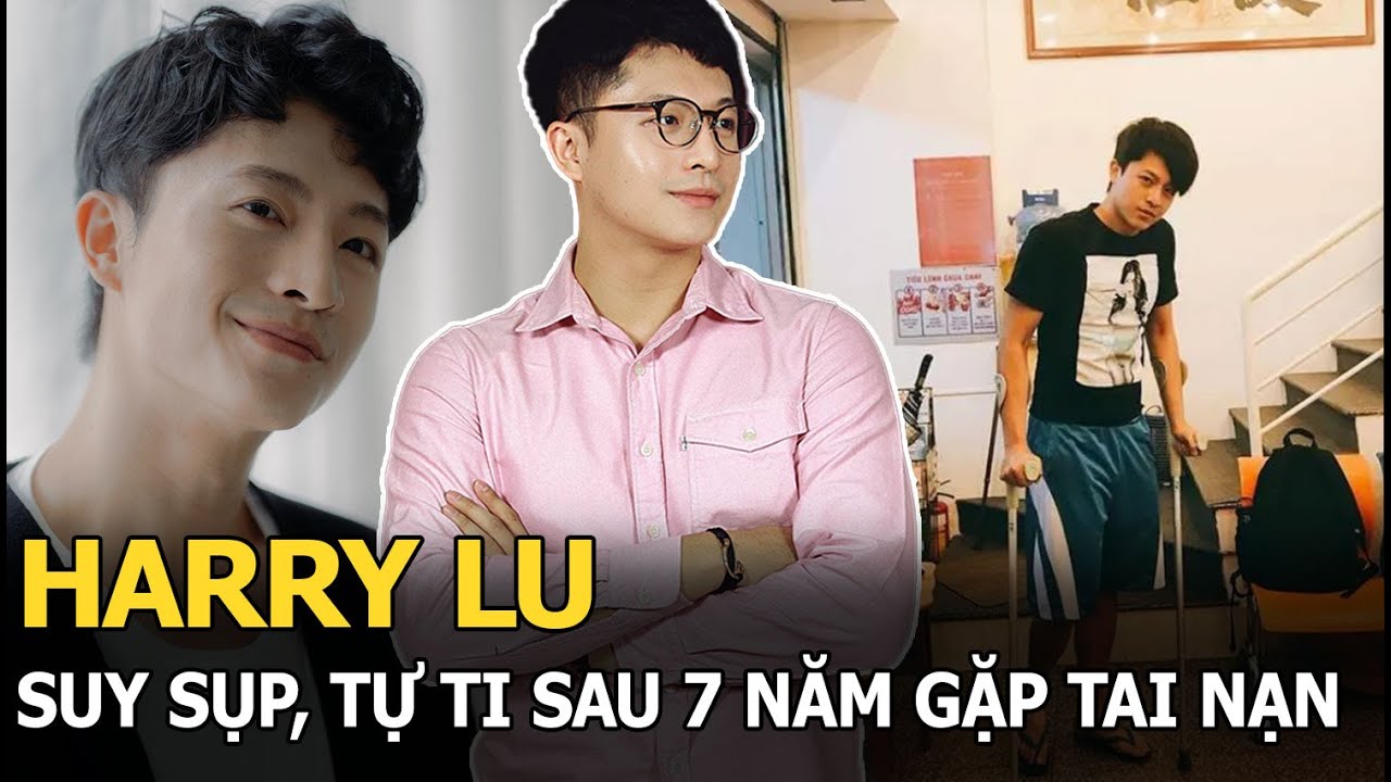 Harry Lu suy sụp, tự ti sau 7 năm gặp tai nạn - YouTube